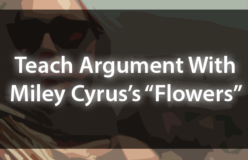 Teach Argument With Miley Cyrus's "Flowers" - Teach Argument